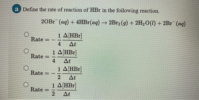 Solved a Define the rate of reaction of HBr in the following | Chegg.com