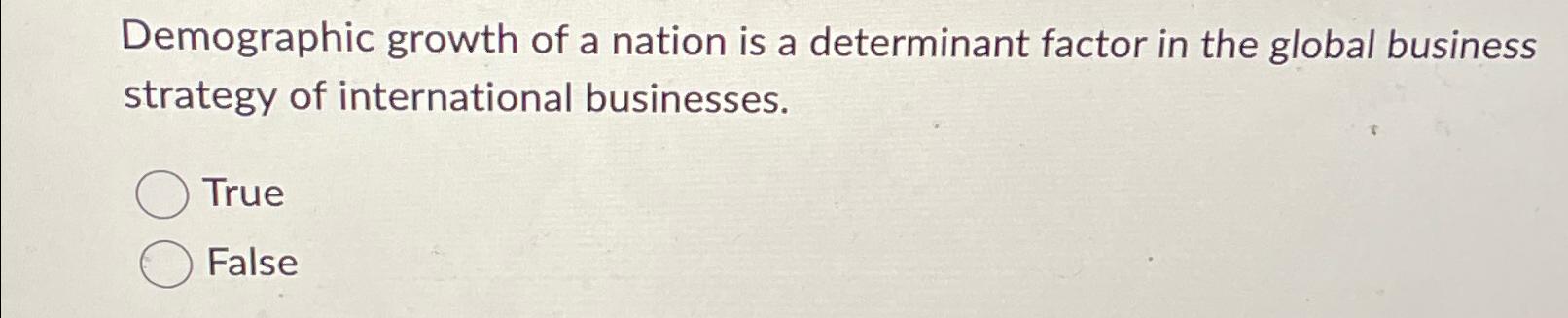 Solved Demographic growth of a nation is a determinant | Chegg.com