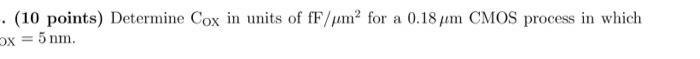 Solved (10 points) Determine COX in units of fF/μm2 for a | Chegg.com