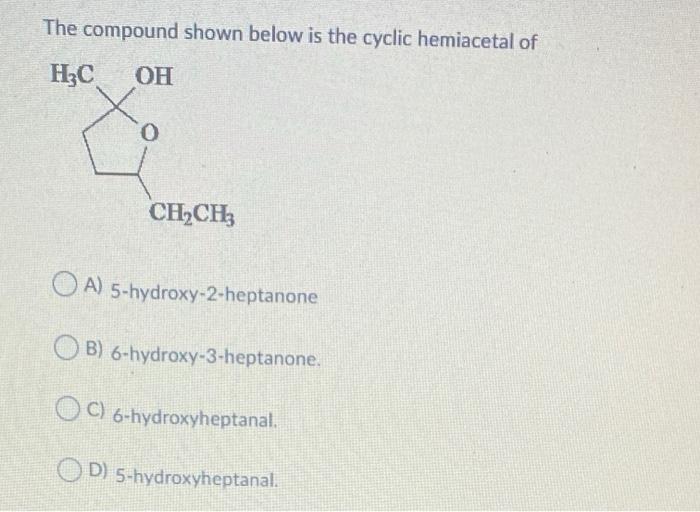 Solved The compound shown below is the cyclic hemiacetal of | Chegg.com