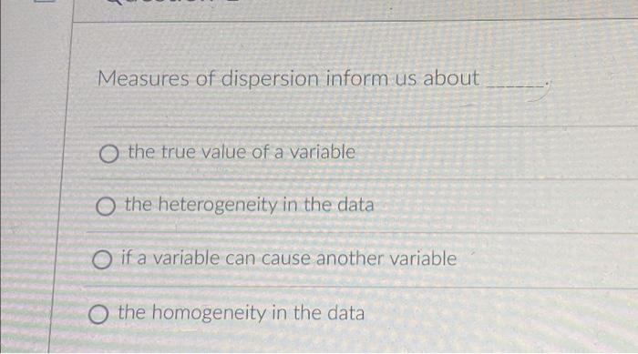 Solved Measures of dispersion inform us about the true value | Chegg.com