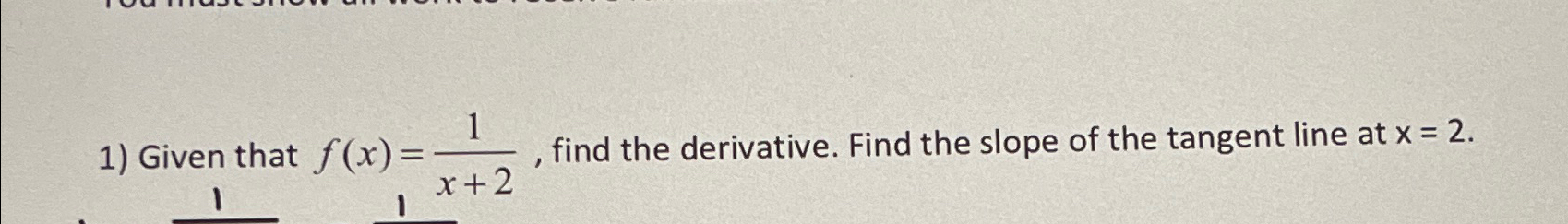 Solved Given that f(x)=1x+2, ﻿find the derivative. Find the | Chegg.com