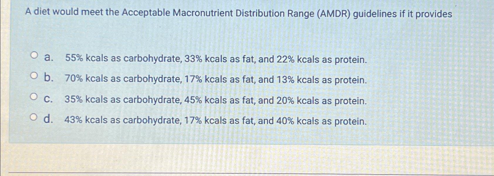 Solved A diet would meet the Acceptable Macronutrient | Chegg.com
