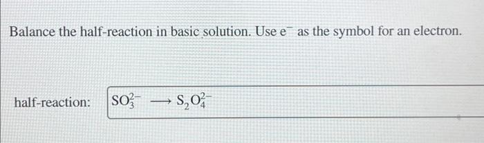 Solved Balance the half-reaction in basic solution. Use e as | Chegg.com
