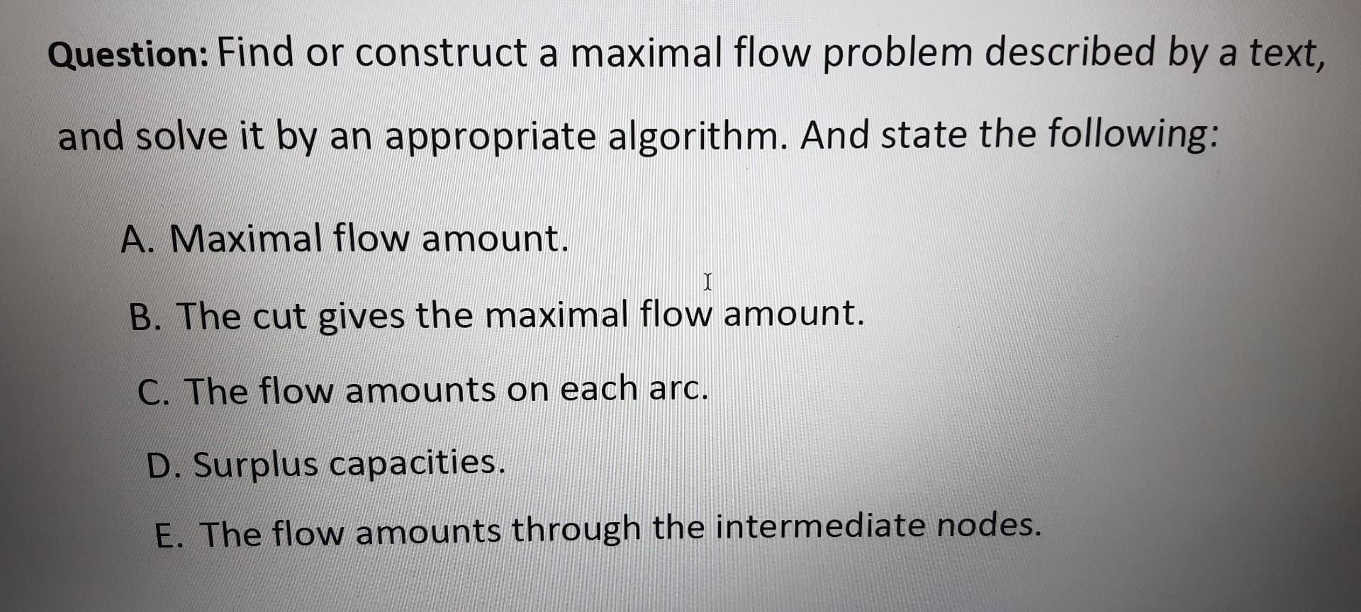 Solved Question: Find or construct a maximal flow problem | Chegg.com