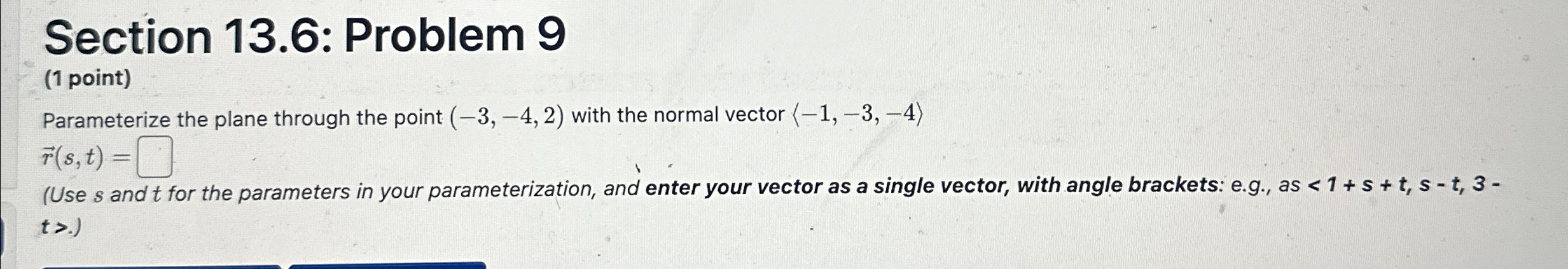 Solved Section 13.6: Problem 9(1 ﻿point)Parameterize the | Chegg.com