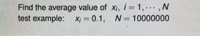 Solved Find the average value of xi, / = 1, --test example: | Chegg.com