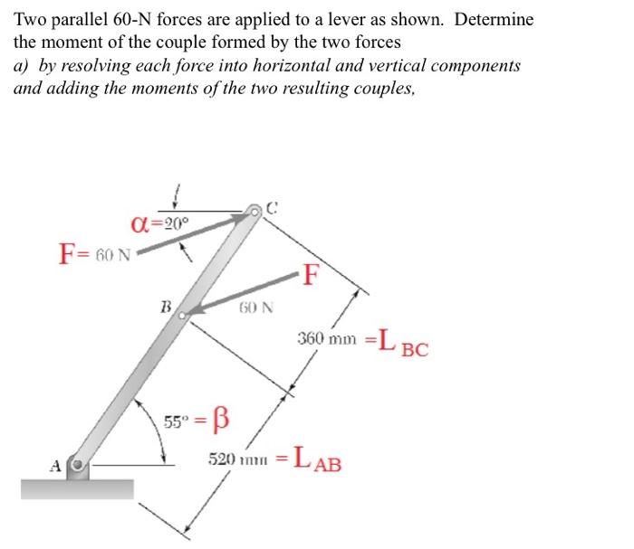 Solved Two parallel 60-N forces are applied to a lever as | Chegg.com Solved Two parallel 60-N forces are applied to a lever as | Chegg.com