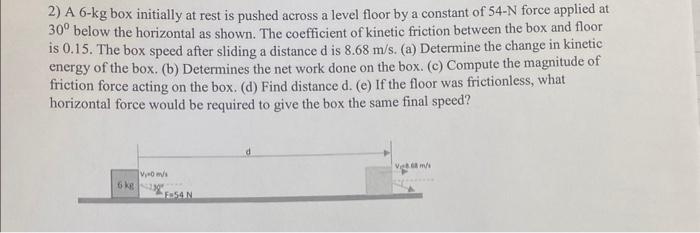 Solved 2) A 6-kg box initially at rest is pushed across a | Chegg.com