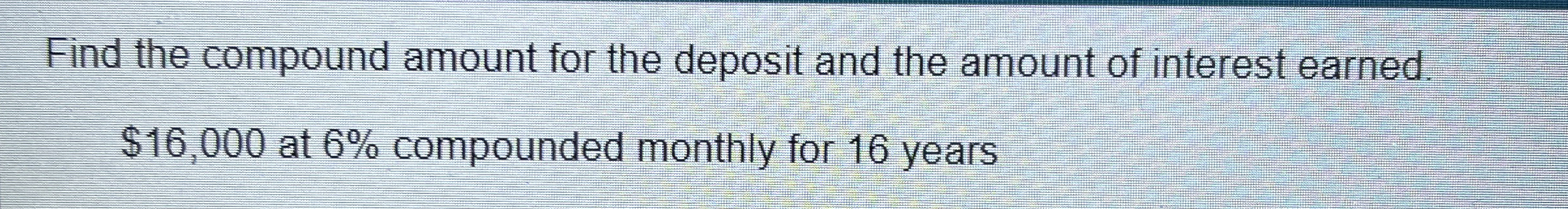 Solved Find the compound amount for the deposit and the | Chegg.com