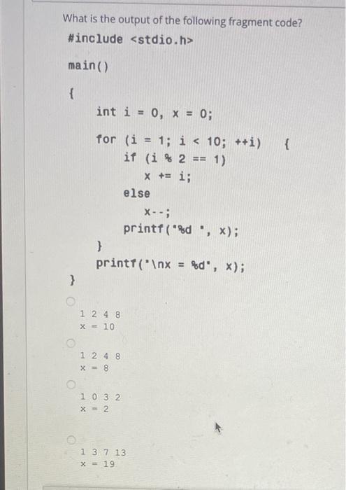 Solved What is the output of the following fragment code? | Chegg.com