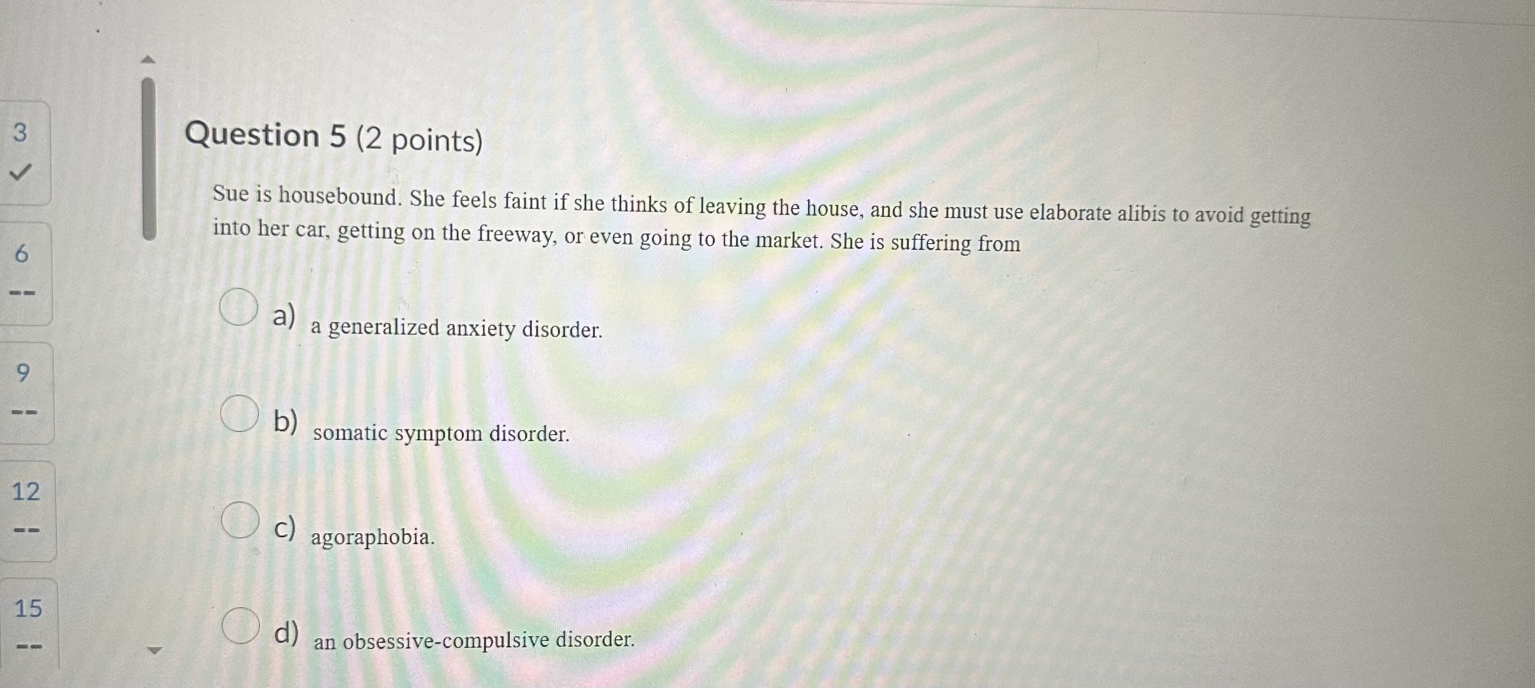Solved Question 5 (2 ﻿points)Sue is housebound. She feels | Chegg.com