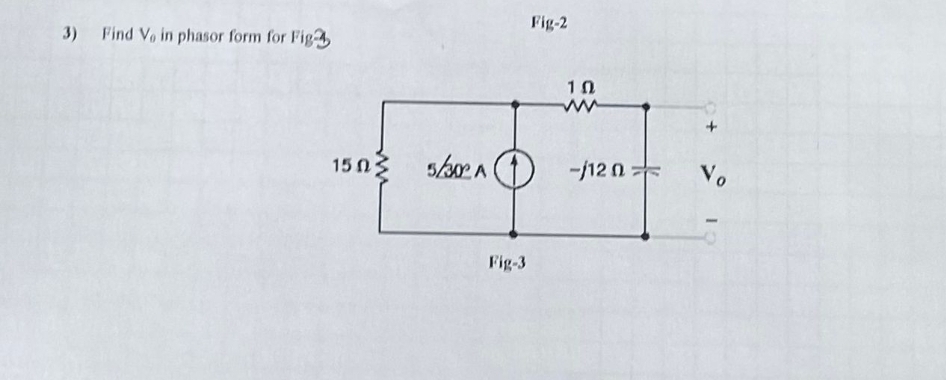 Solved Find V0 ﻿in phasor form for Fig-3Fig-2 | Chegg.com
