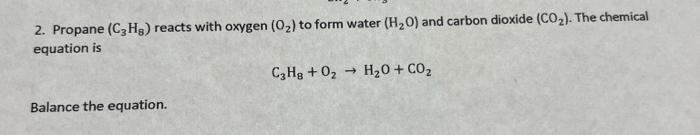 Solved 2. Propane (C3H8) reacts with oxygen (O2) to form | Chegg.com