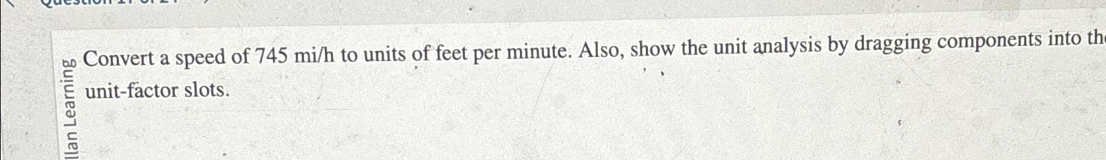 Solved Convert a speed of 745mih ﻿to units of feet per | Chegg.com