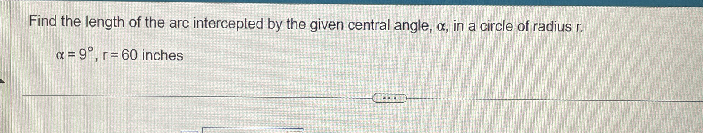 Find the length of the arc intercepted by the given | Chegg.com