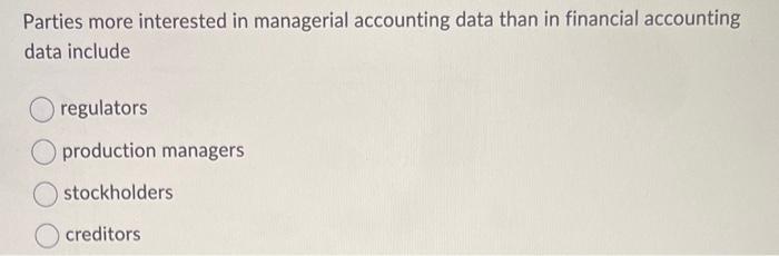Solved Parties more interested in managerial accounting data | Chegg.com