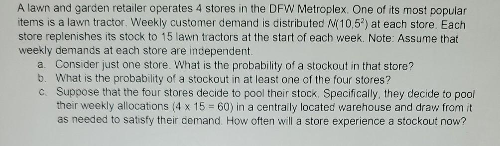 Solved A lawn and garden retailer operates 4 stores in the | Chegg.com