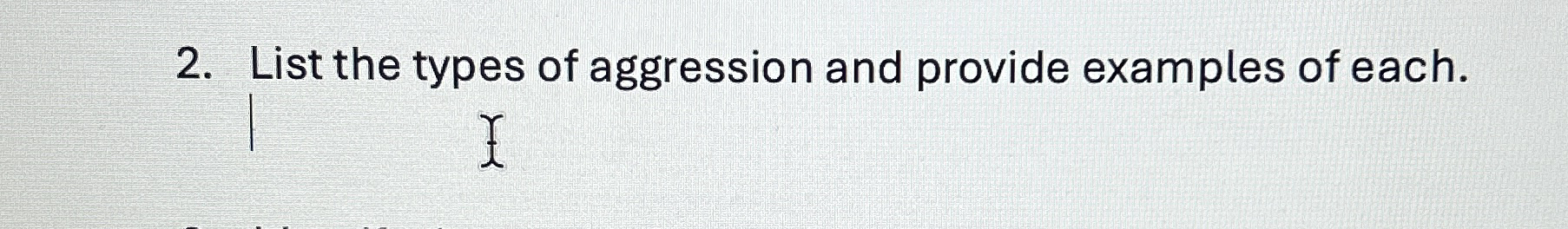 Solved List the types of aggression and provide examples of | Chegg.com