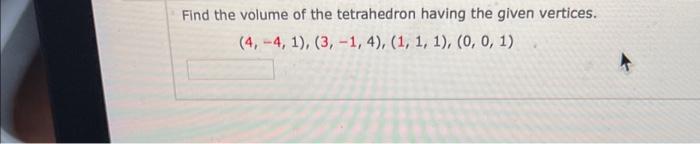 Solved Find the volume of the tetrahedron having the given | Chegg.com