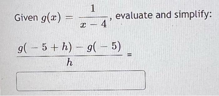 Solved Given g(x)=x−41, evaluate and simplify: | Chegg.com