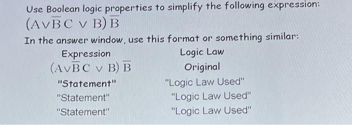 Solved Use Boolean logic properties to simplify the | Chegg.com