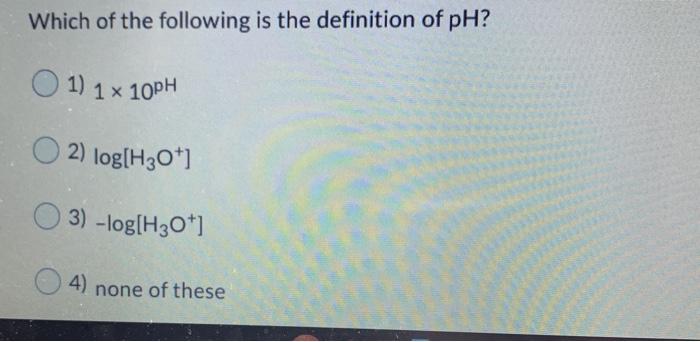 Solved Which of the following is the definition of pH? 1) 1 | Chegg.com