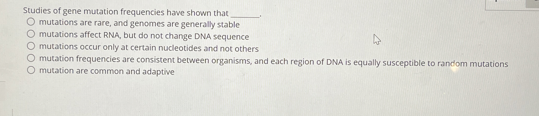 Solved Studies of gene mutation frequencies have shown that | Chegg.com