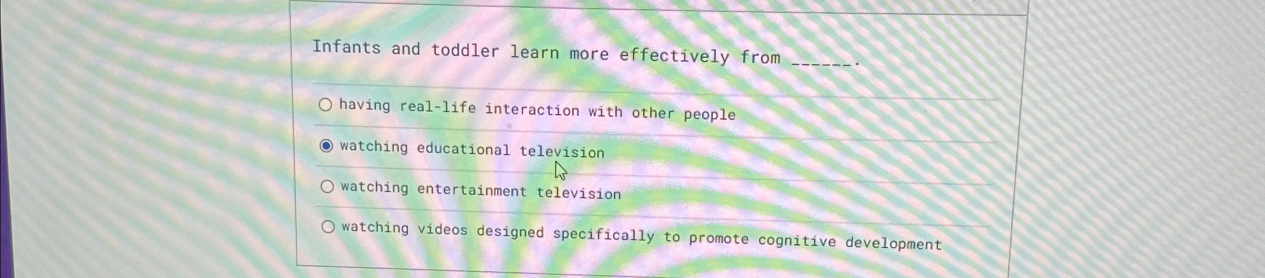 Solved Infants and toddler learn more effectively fromhaving | Chegg.com