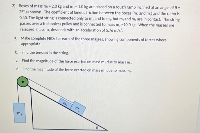 Solved 3) Boxes of mass m1=2.0 kg and m2=1.0 kg are placed | Chegg.com