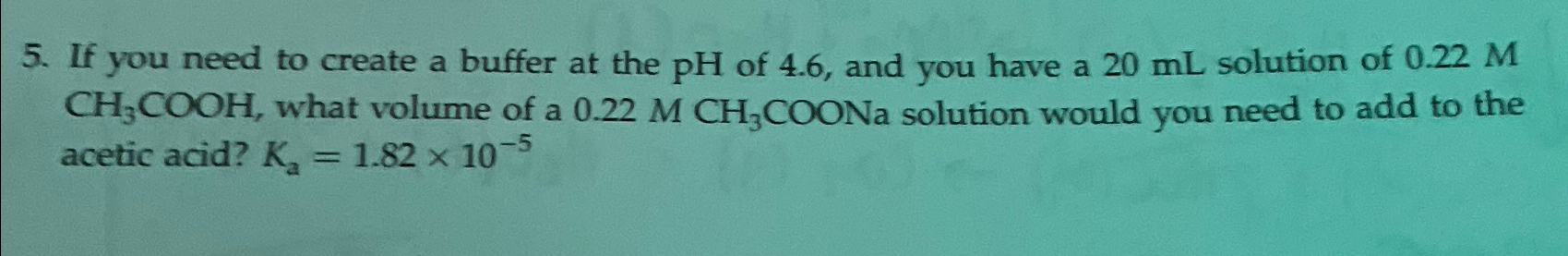 Solved If you need to create a buffer at the pH ﻿of 4.6 , | Chegg.com