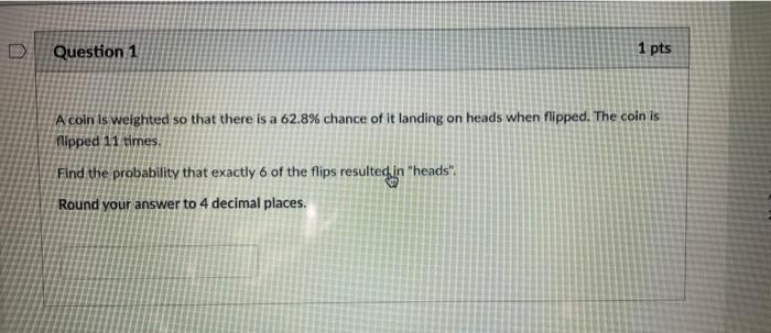 Solved A coin is weighted so that there is a 62.8% chance of | Chegg.com