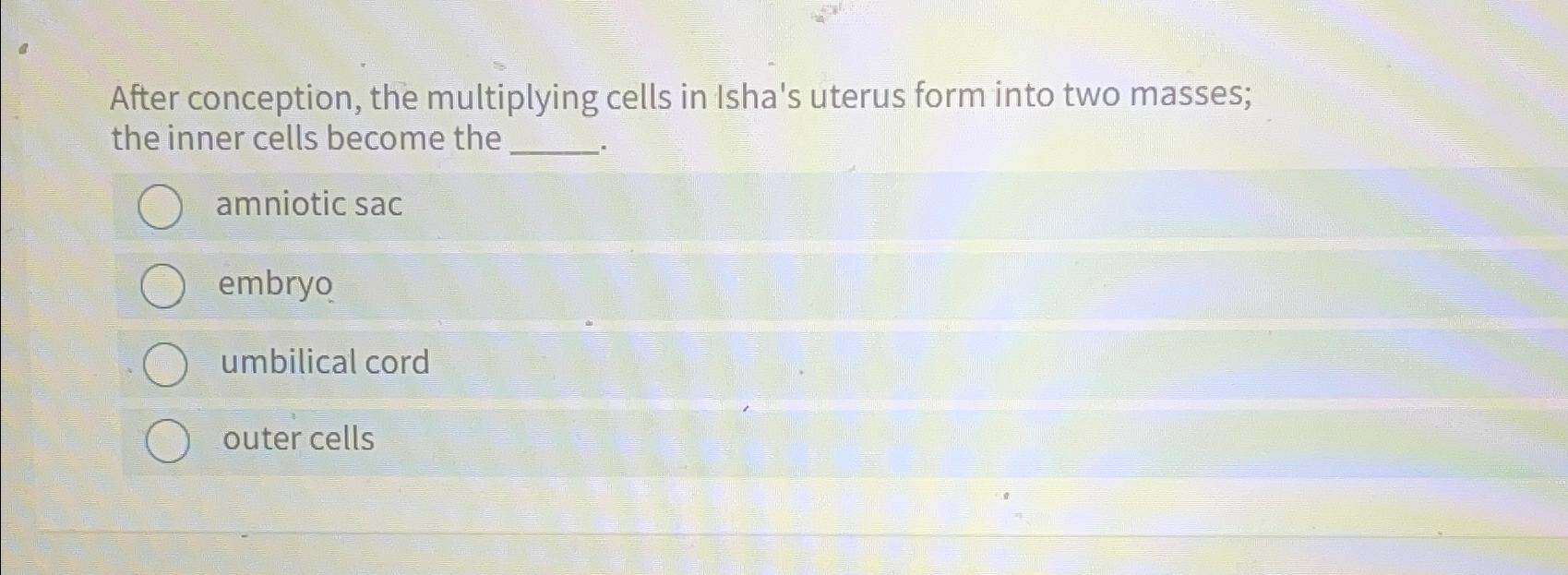 Solved After conception, the multiplying cells in Isha's | Chegg.com