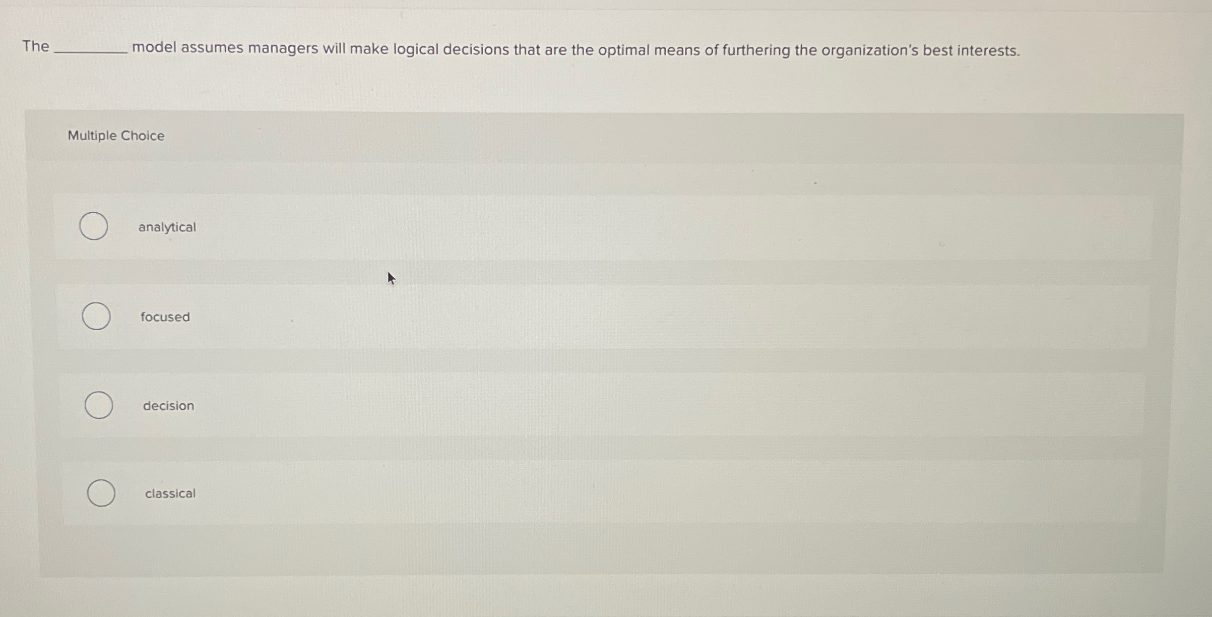 Solved The model assumes managers will make logical | Chegg.com
