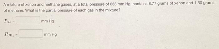 Solved A mixture of xenon and methane gases, at a total | Chegg.com