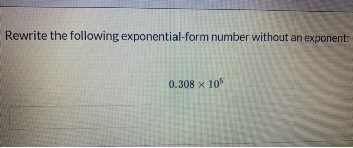 Solved Rewrite the following exponential-form number without | Chegg.com