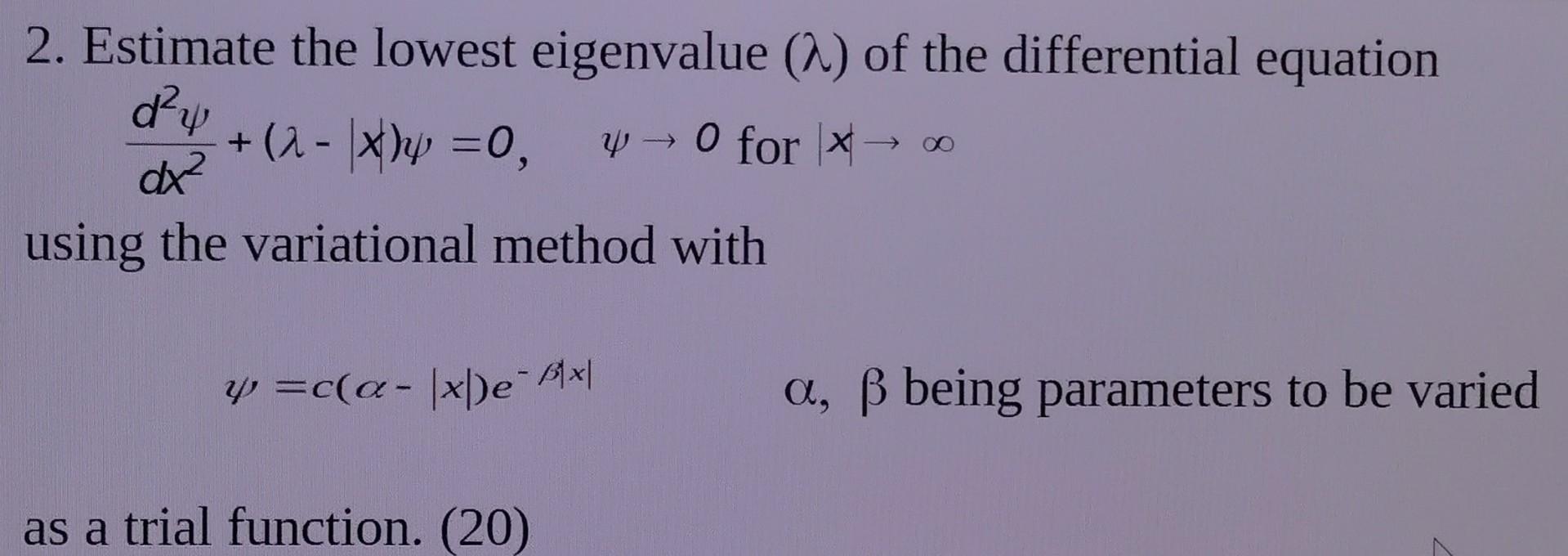 Solved 2. Estimate the lowest eigenvalue (λ) of the | Chegg.com