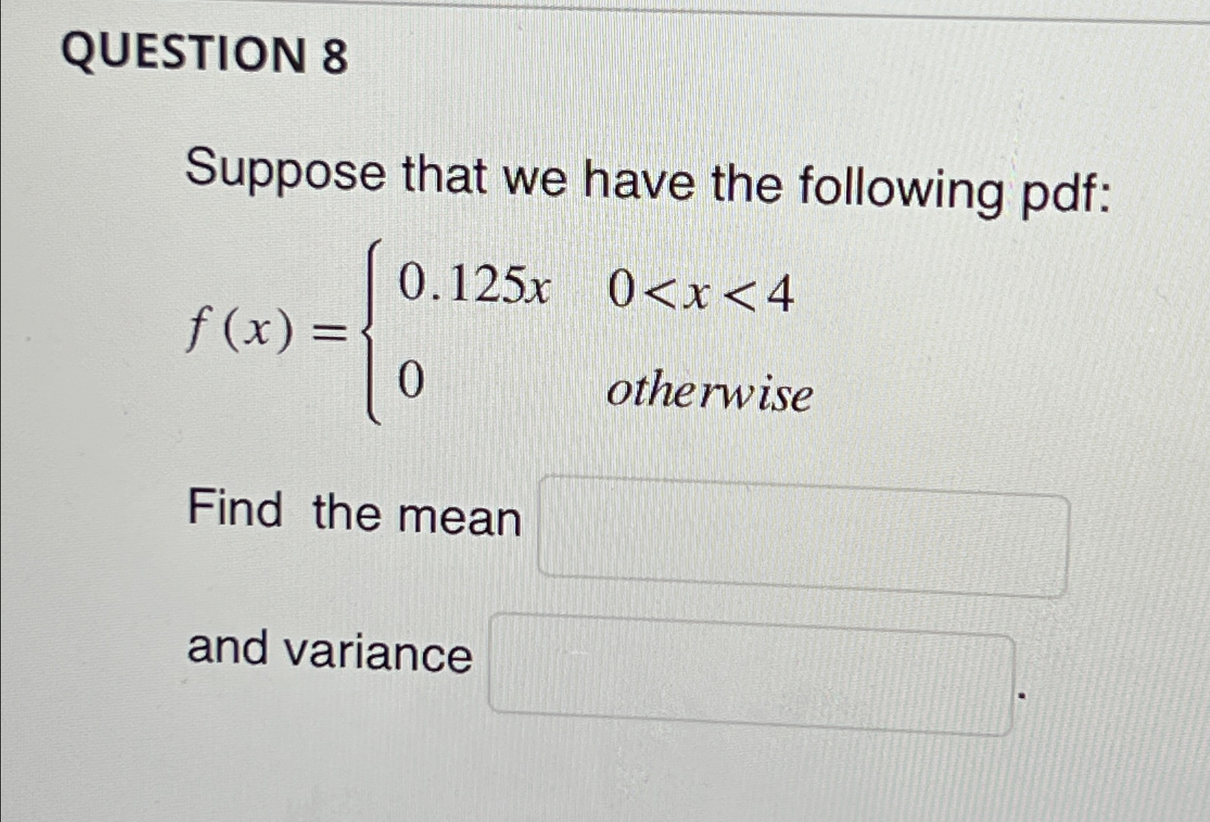 Solved QUESTION 8Suppose that we have the following pdf: | Chegg.com Solved QUESTION 8Suppose that we have the following pdf: | Chegg.com