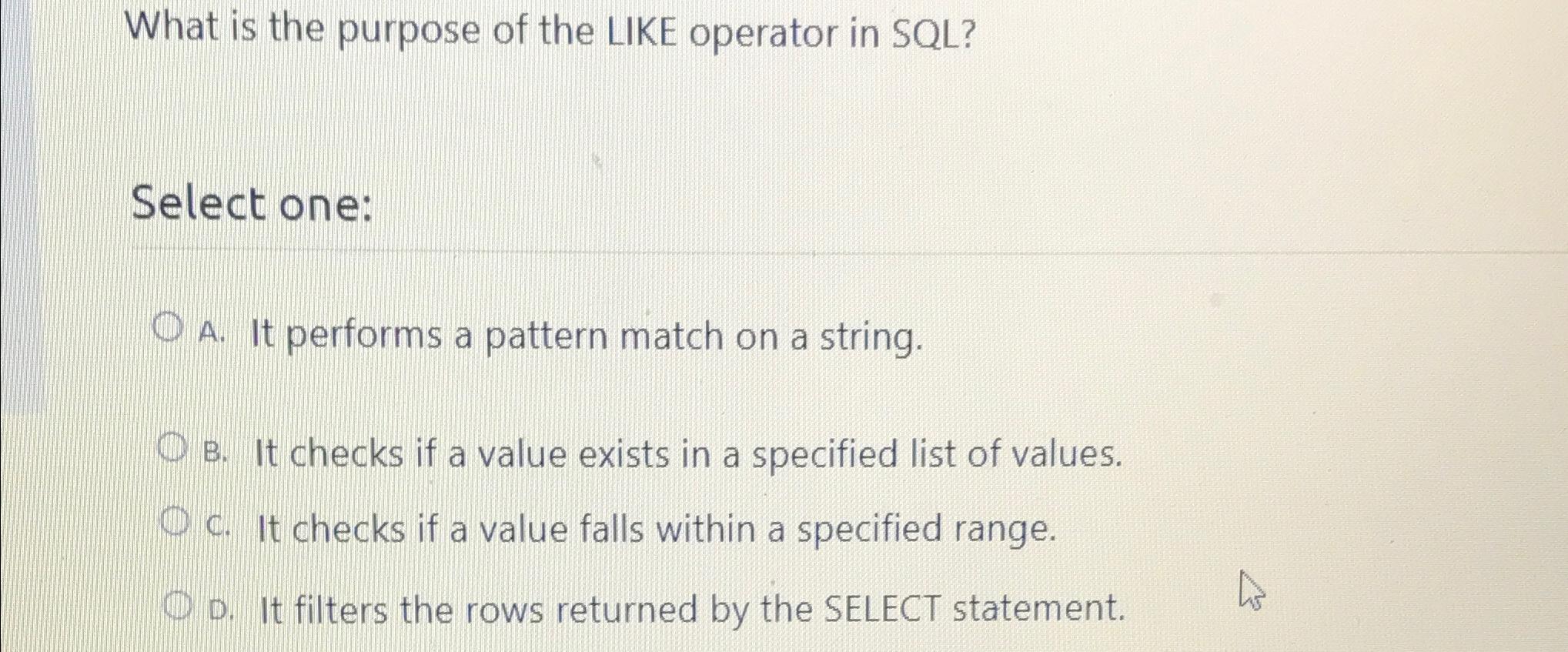 Solved What is the purpose of the LIKE operator in | Chegg.com
