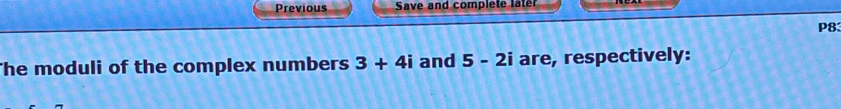 Solved The moduli of the complex numbers 3+4i and 5-2i are, | Chegg.com