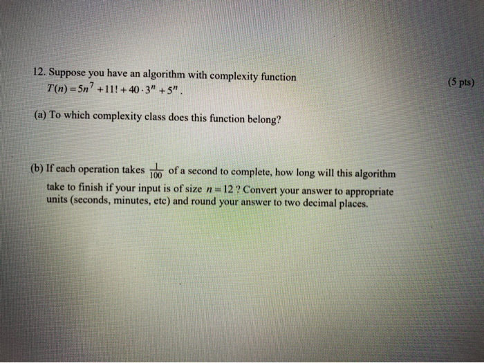 Solved 12. Suppose you have an algorithm with complexity | Chegg.com