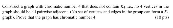 Solved Construct a graph with chromatic number 4 that does | Chegg.com