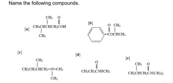 Solved Name the following compounds. CH3 0 | CH3CHCHCH2COH | Chegg.com