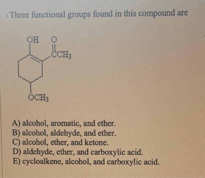 Solved Three Functional Groups Found In This Compound Are A 1773
