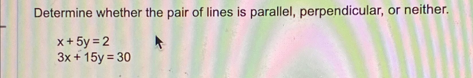 Solved Determine whether the pair of lines is parallel, | Chegg.com
