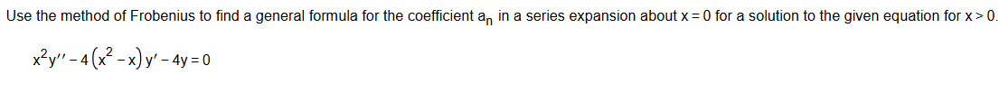 Solved by an EXPERT Use the method of ﻿Frobenius to ﻿find a general | Chegg.com