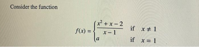 Solved Consider the function f(x)={x−1x2+x−2a if if | Chegg.com