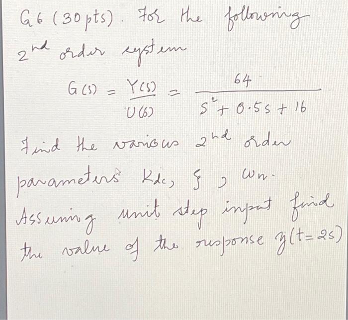 Solved G6 ( 30 pts). For the following 2nd order cystem G | Chegg.com