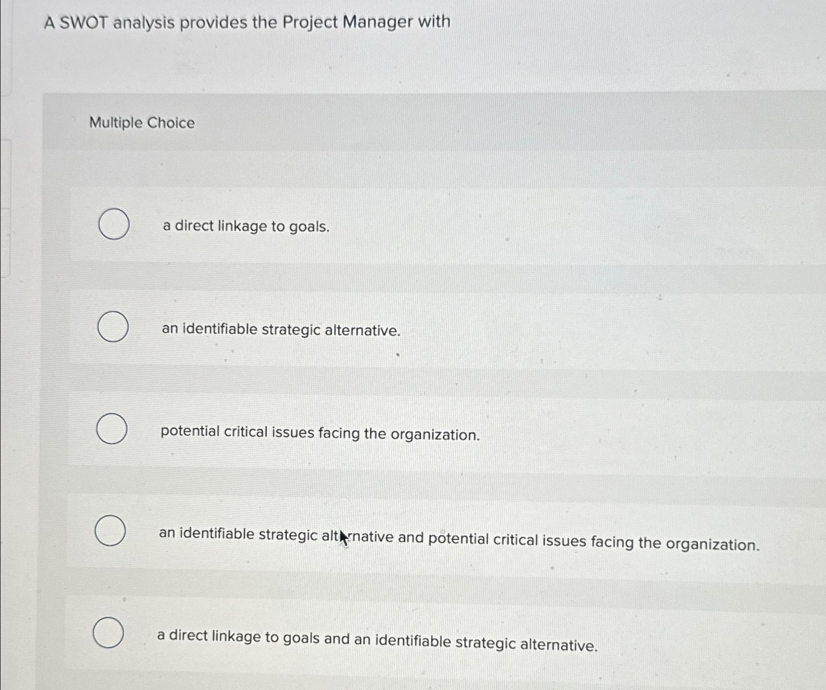 Solved A SWOT analysis provides the Project Manager | Chegg.com