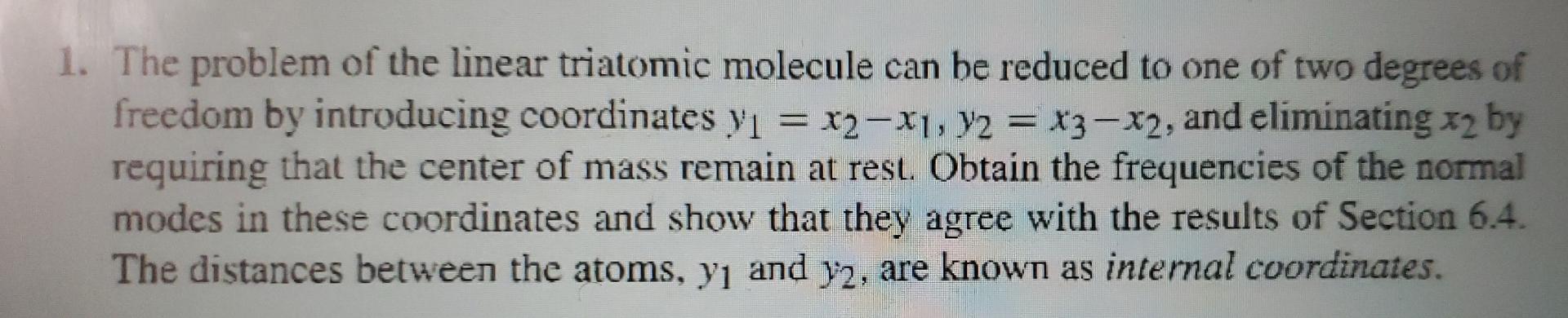 Solved 1 The Problem Of The Linear Triatomic Molecule Can